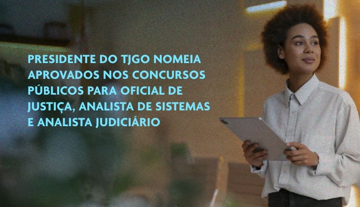 Tribunal de Justiça de Goiás - Presidente do TJGO nomeia aprovadas e ...